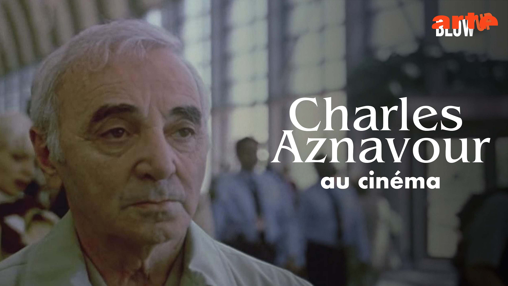 Blow up - Charles Aznavour au cinéma - Regarder le film complet | ARTE